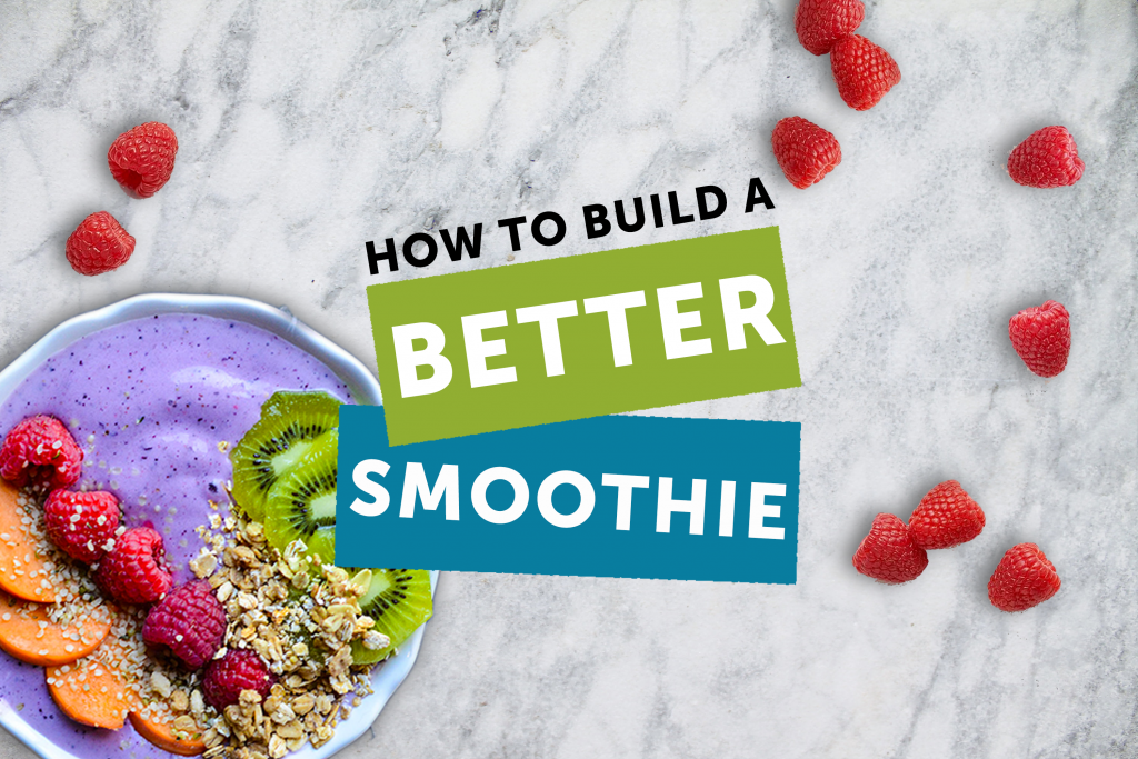 How To: Build a Better Smoothie - Meant2Prevent Kitchen
